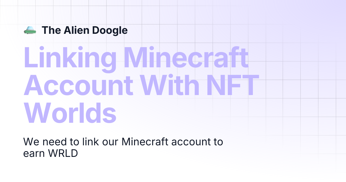 Linking Minecraft Account With NFT Worlds | The Alien Doogle